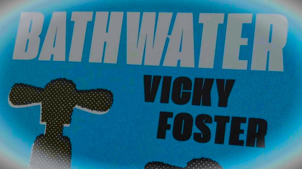 REVIEW: Vicky Foster’s ‘Bathwater’ – Poet in Verse